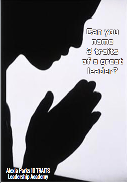 Can You Name Three Traits of a Great Leader? - Alexia Parks | 10TRAITS ...